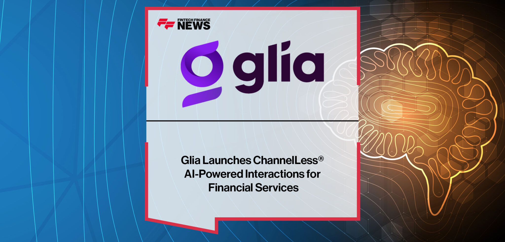 Glia Launches ChannelLess® AI-Powered Interactions for Financial Services