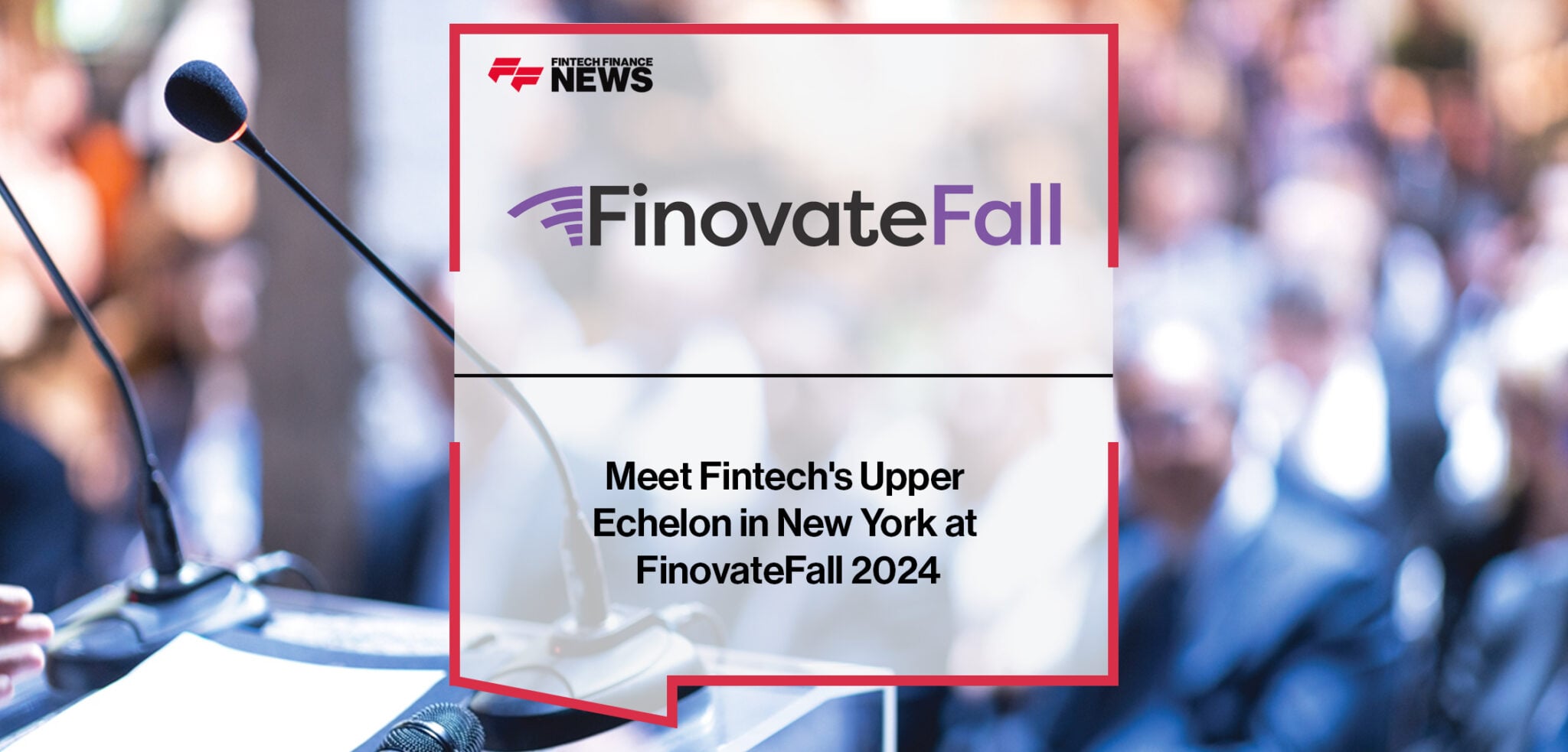 Meet Fintech's Upper Echelon in New York at FinovateFall 2024