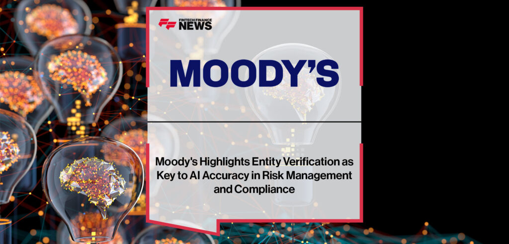Moody's Highlights Entity Verification as Key to AI Accuracy in Risk ...