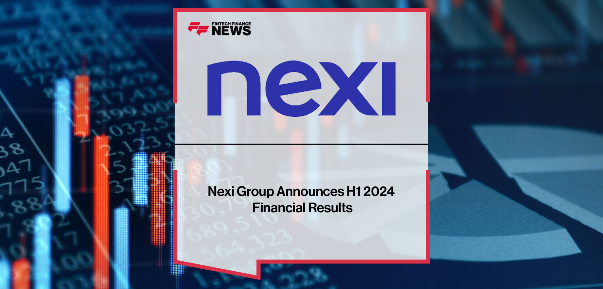 Nexi Group Announces H1 2024 Financial Results
