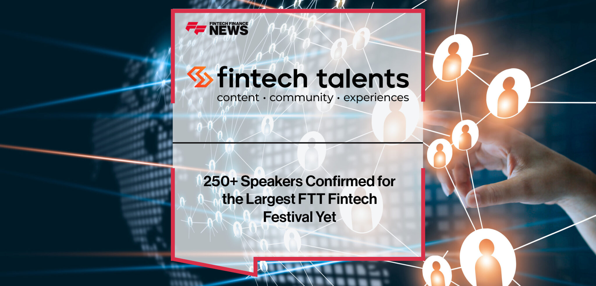 250+ Speakers Confirmed for the Largest FTT Fintech Festival Yet