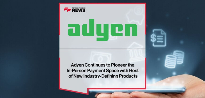 Adyen Continues to Pioneer the In-Person Payment Space