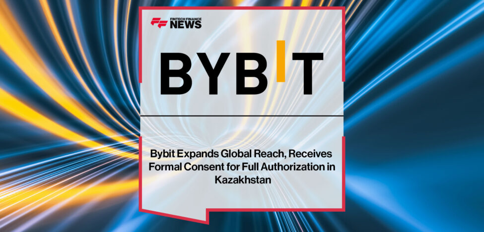 Bybit Expands Global Reach, Receives Formal Consent for Full ...