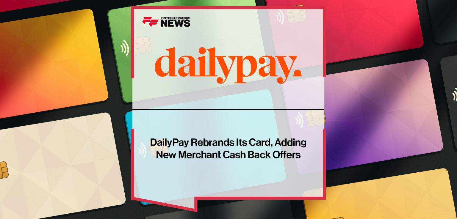 DailyPay Rebrands Its Card, Adding New Merchant Cash Back Offers