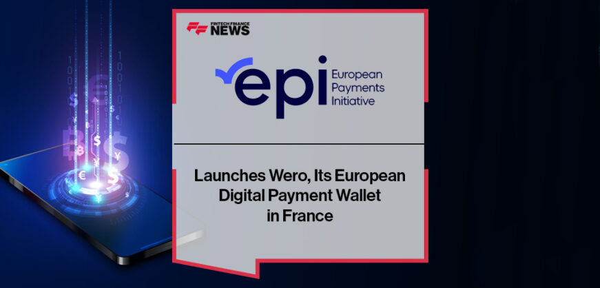 EPI Launches Wero, Its European Digital Payment Wallet in France
