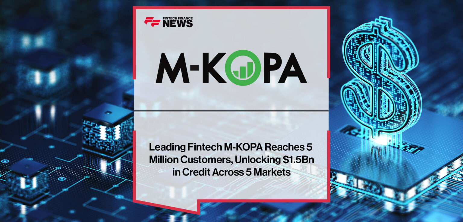 Leading Fintech M-KOPA Reaches 5 Million Customers, Unlocking $1.5Bn in ...