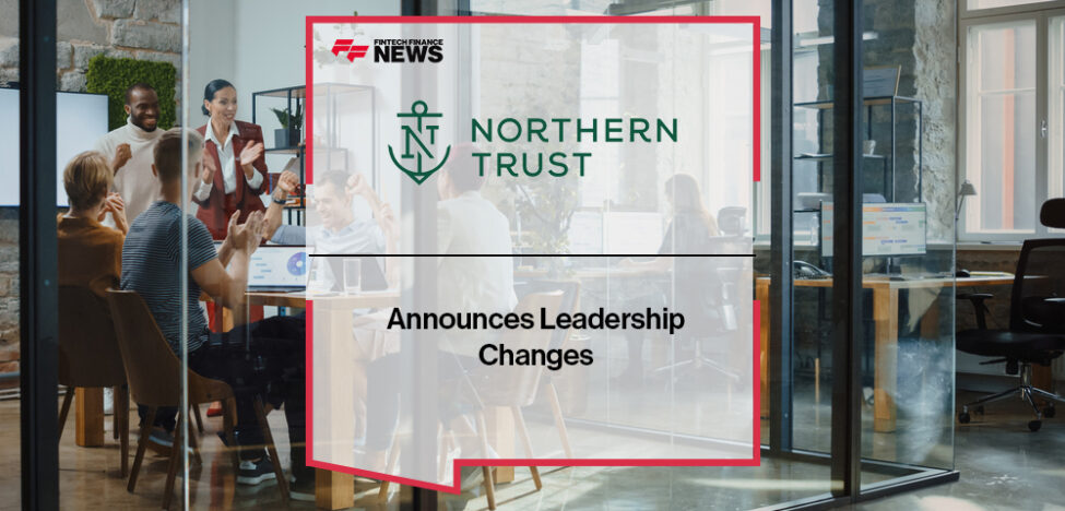Northern Trust Announces Leadership Changes