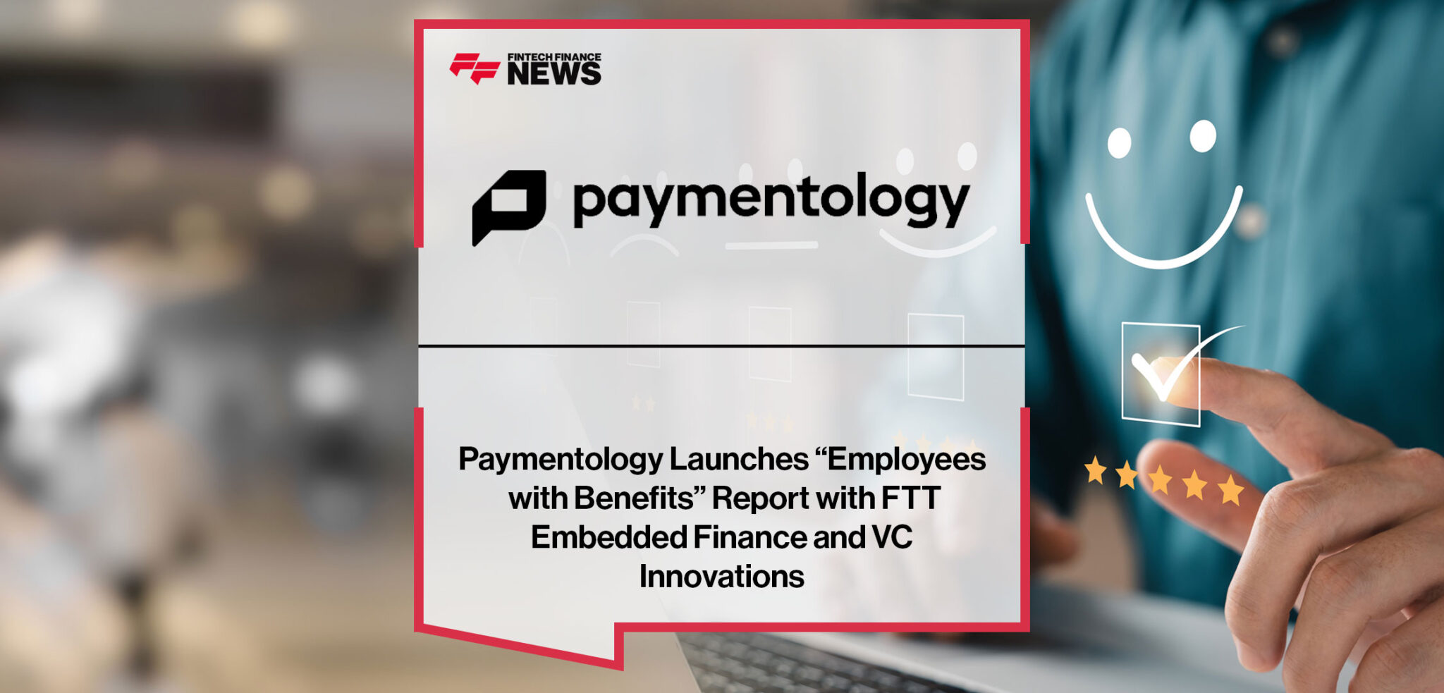 Paymentology Launches “Employees with Benefits” Report with FTT ...