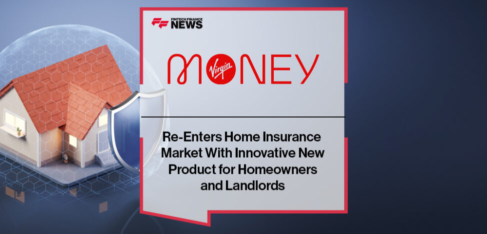 Virgin Money Re-Enters Home Insurance Market With Innovative New ...