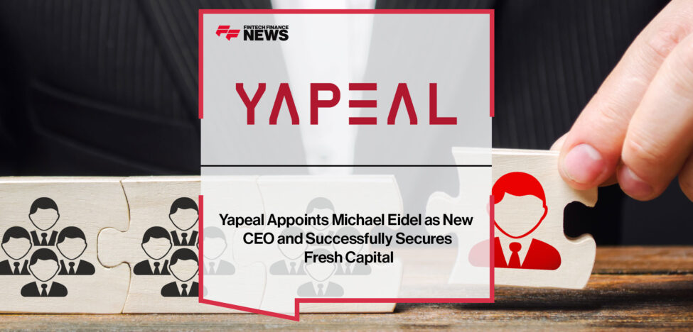 Yapeal Appoints Michael Eidel as New CEO and Successfully Secures Fresh ...
