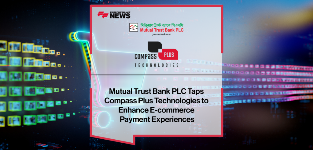 Mutual Trust Bank PLC Taps Compass Plus Technologies to Enhance E ...