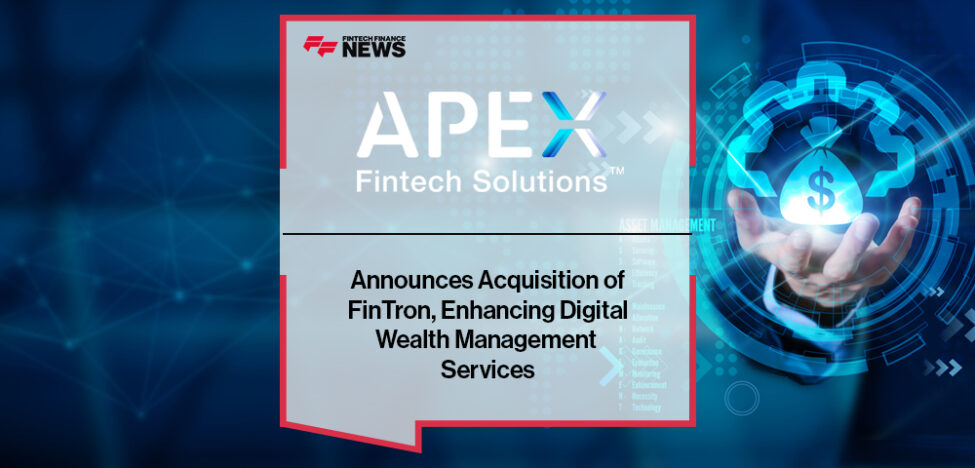 Apex Fintech Solutions Announces Acquisition of FinTron, Enhancing ...
