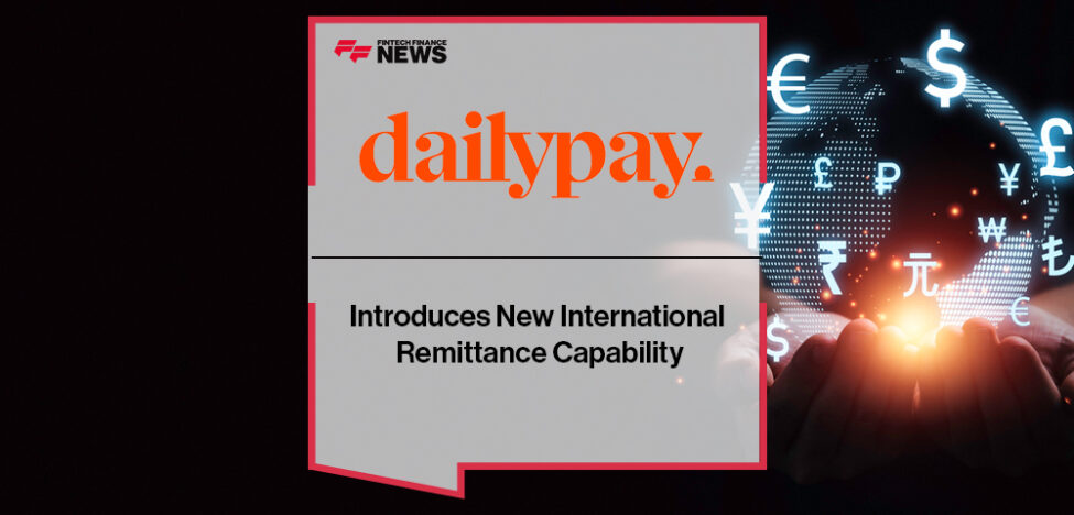DailyPay Introduces New International Remittance Capability