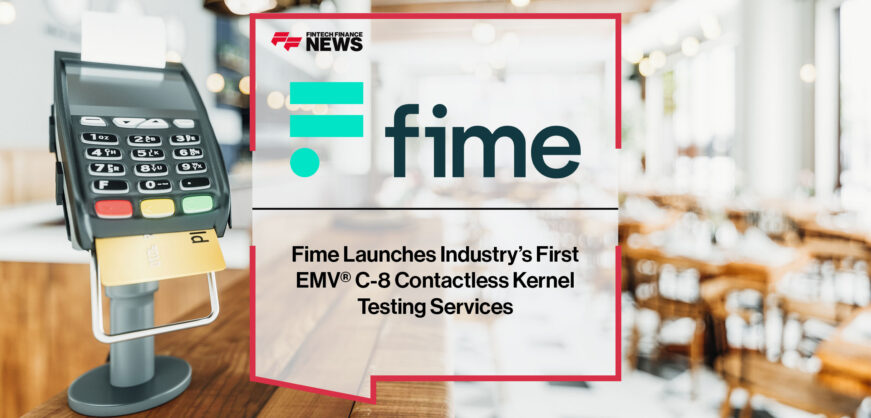 Fime Launches Industry’s First EMV® C-8 Contactless Kernel Testing Services