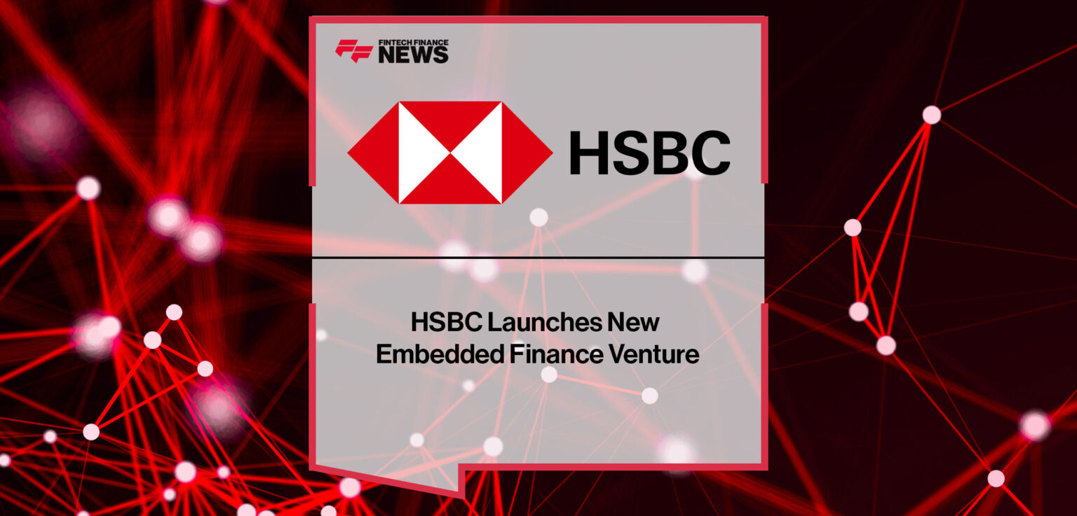 HSBC Launches New Embedded Finance Venture