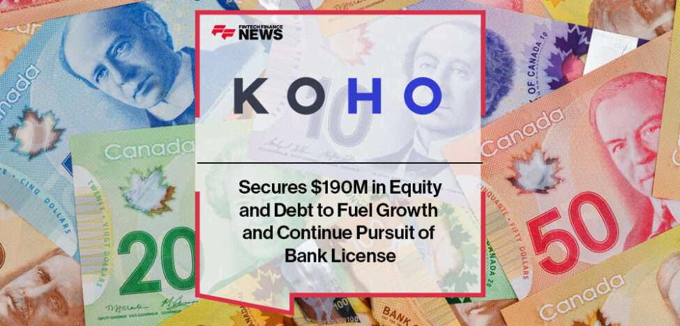 KOHO Secures $190M in Equity and Debt to Fuel Growth and Continue ...