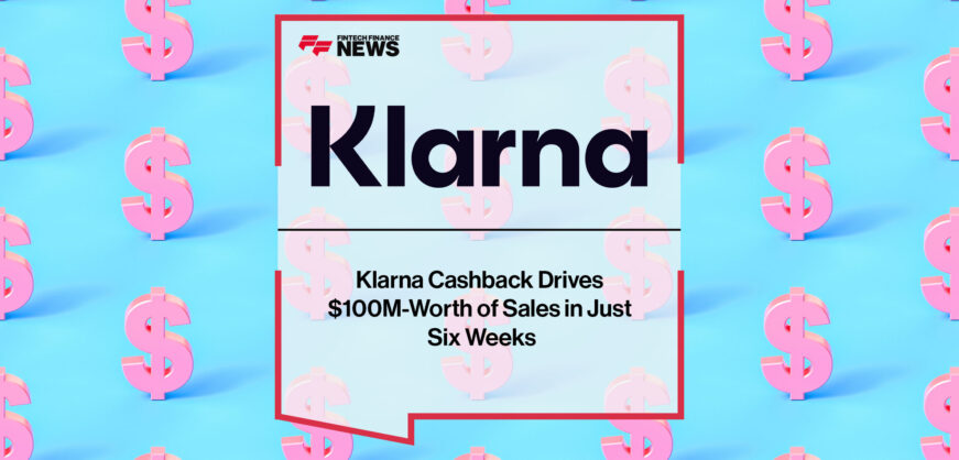 Klarna Cashback Drives $100M-Worth of Sales in Just Six Weeks