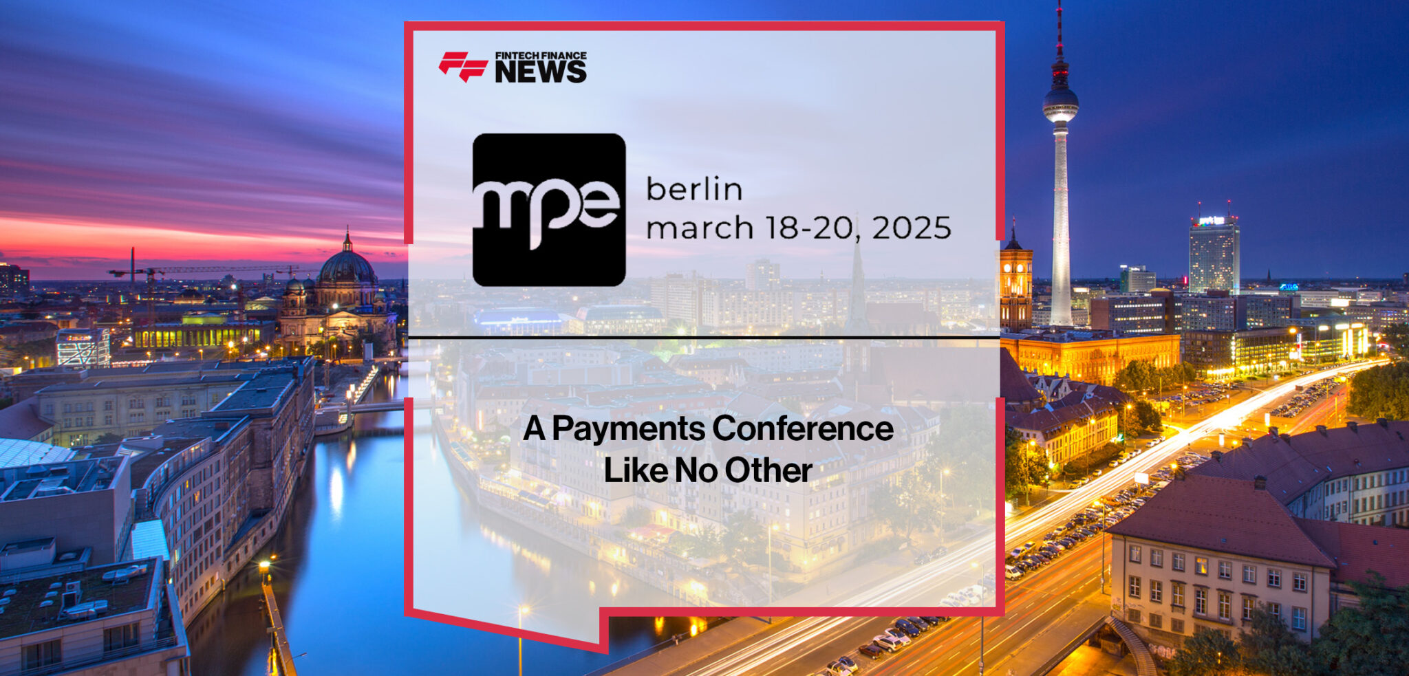MPE 2025 - A Payments Conference Like No Other - FF News | Fintech Finance