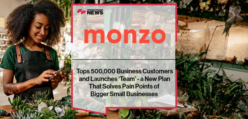 Monzo Tops 500,000 Business Customers and Launches ‘Team’ - a New Plan ...