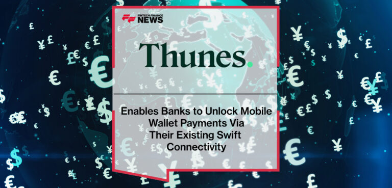 Thunes Enables Banks to Unlock Mobile Wallet Payments Via Their ...