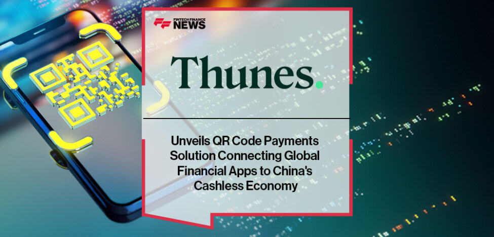 Thunes Unveils QR Code Payments Solution Connecting Global Financial ...