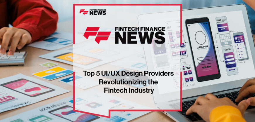 Top 5 UI/UX Design Providers Revolutionizing the Fintech Industry