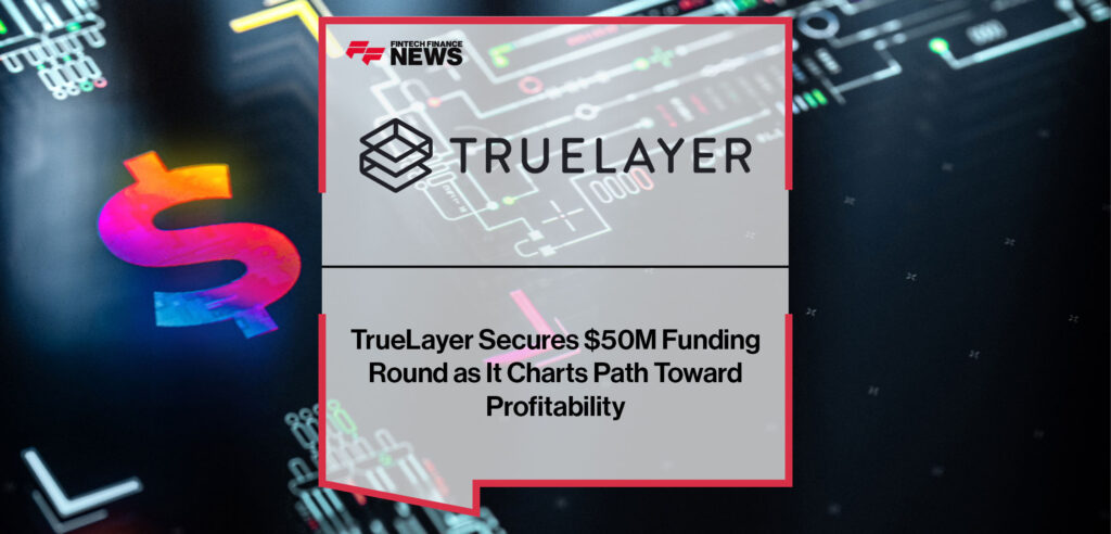 TrueLayer Secures $50M Funding Round