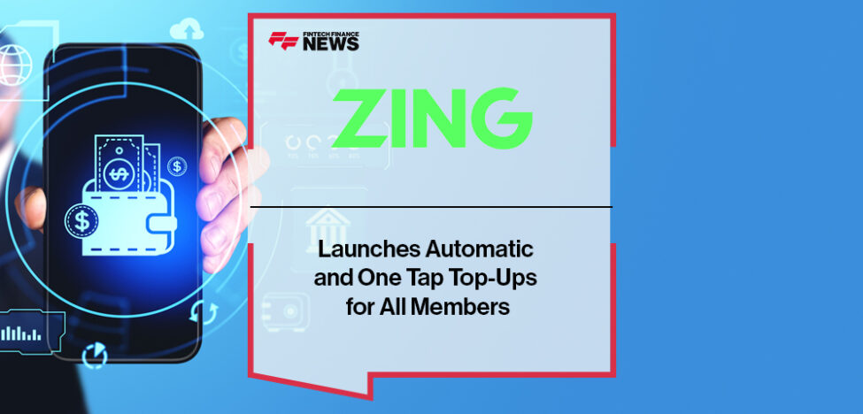 Zing Launches Automatic and One Tap Top-Ups for All Members