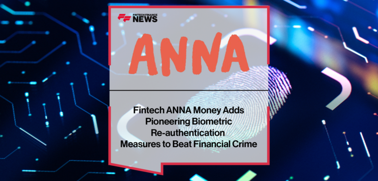 Fintech ANNA Money Adds Pioneering Biometric Re-authentication Measures ...