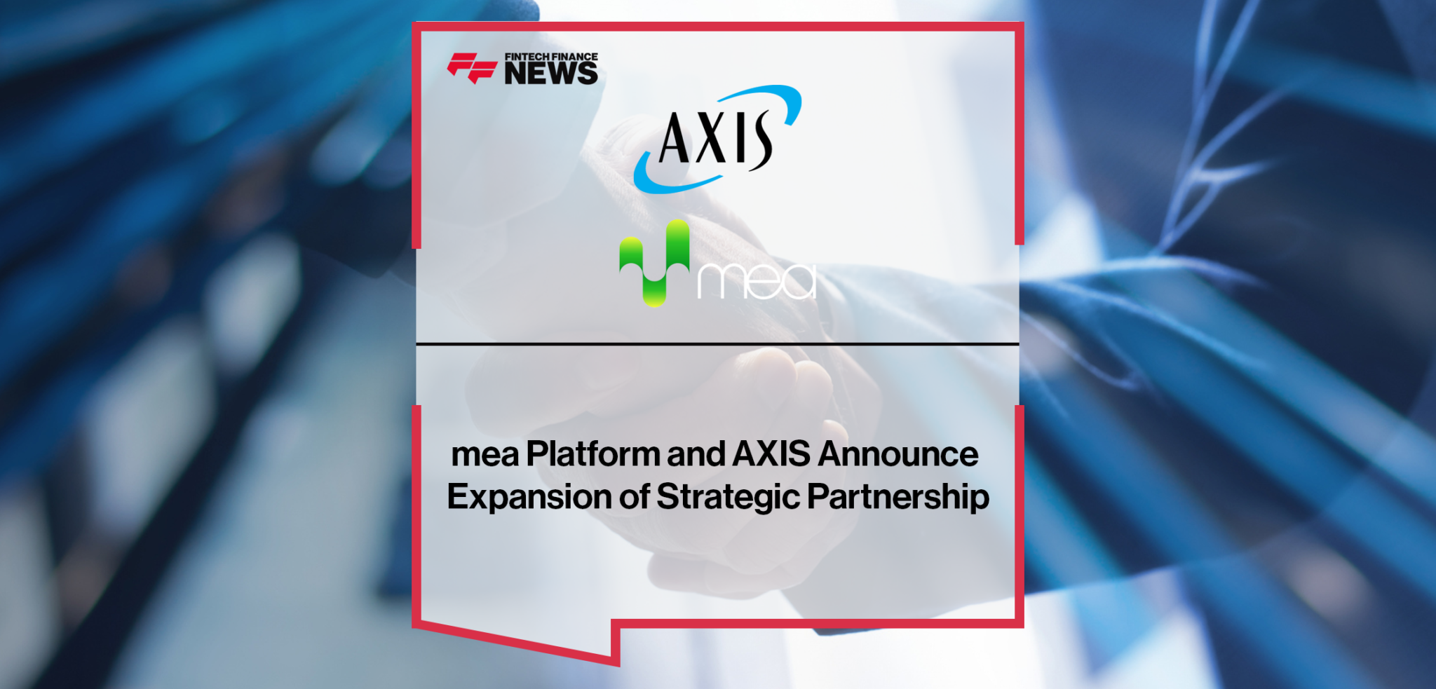 mea Platform and AXIS Announce Expansion of Strategic Partnership