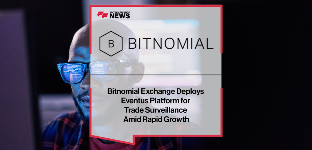 Bitnomial Exchange Deploys Eventus Platform for Trade Surveillance Amid Rapid Growth