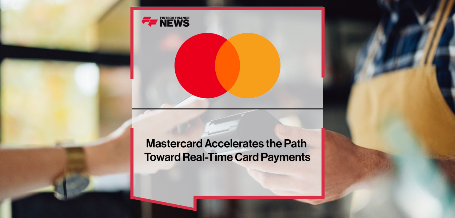 Mastercard Accelerates the Path Toward Real-Time Card Payments