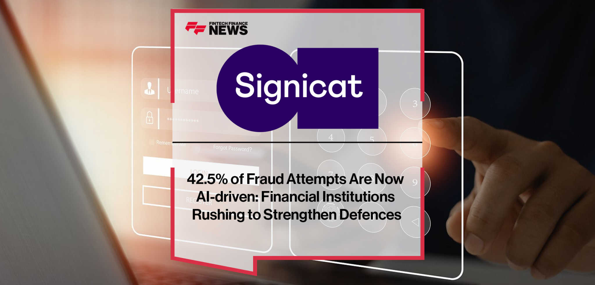Signicat: 42.5% of Fraud Attempts Are Now AI-driven: Financial ...