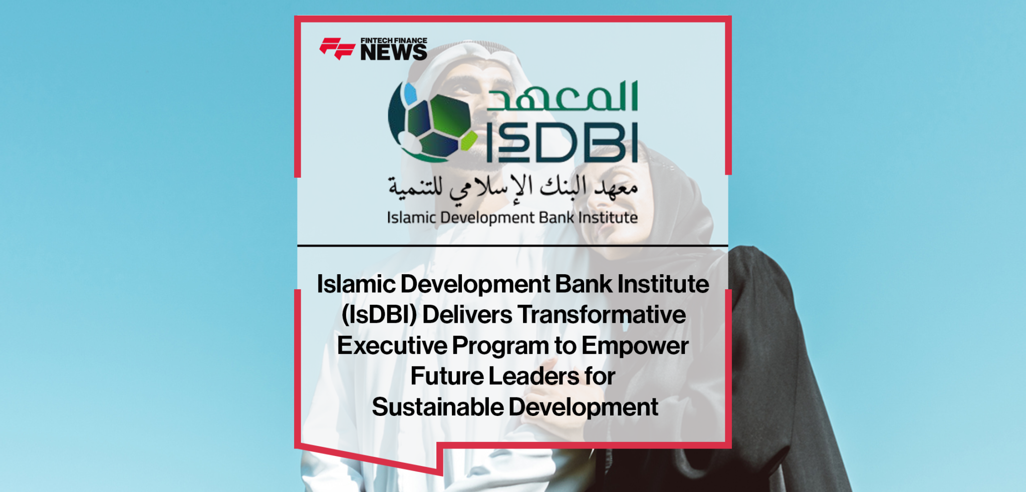 Islamic Development Bank Institute (IsDBI) Delivers Transformative ...