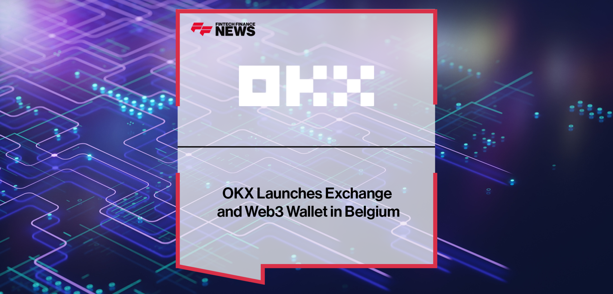 OKX Launches Exchange and Web3 Wallet in Belgium