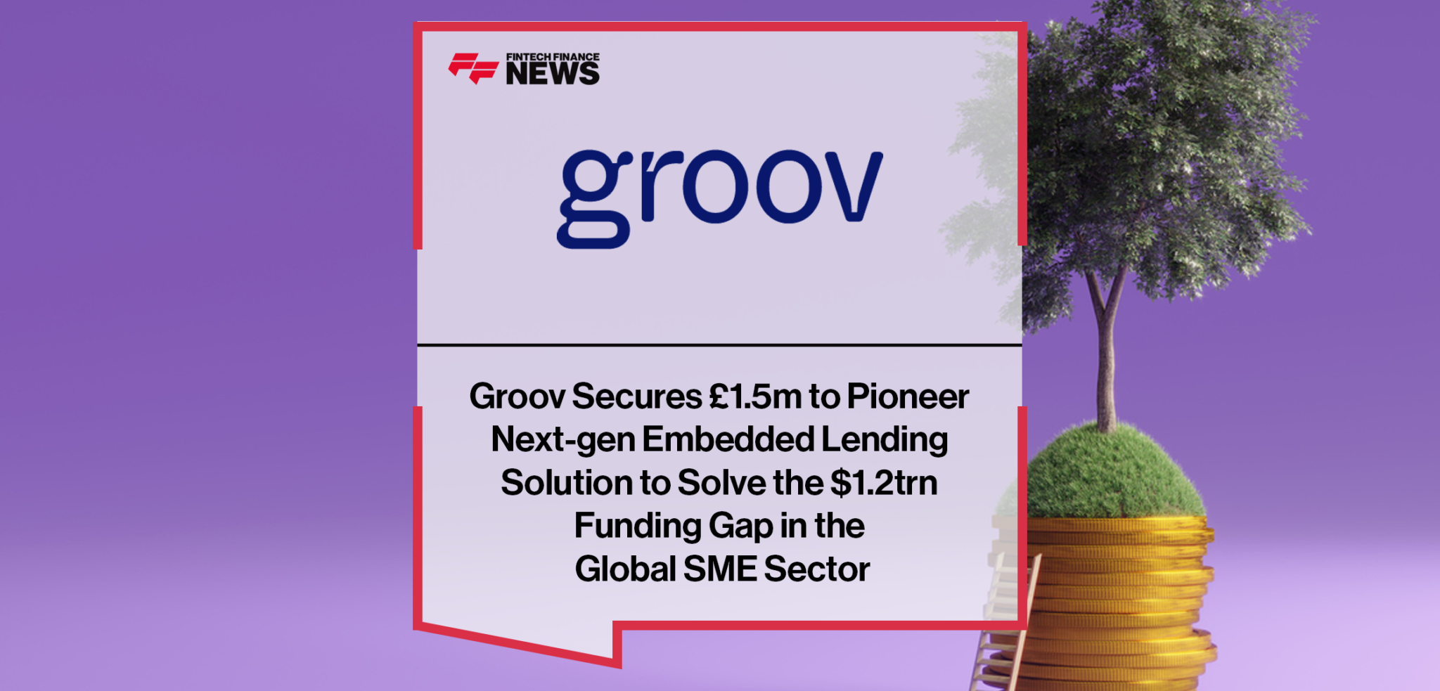 Groov Secures £1.5m to Pioneer Next-gen Embedded Lending Solution to ...