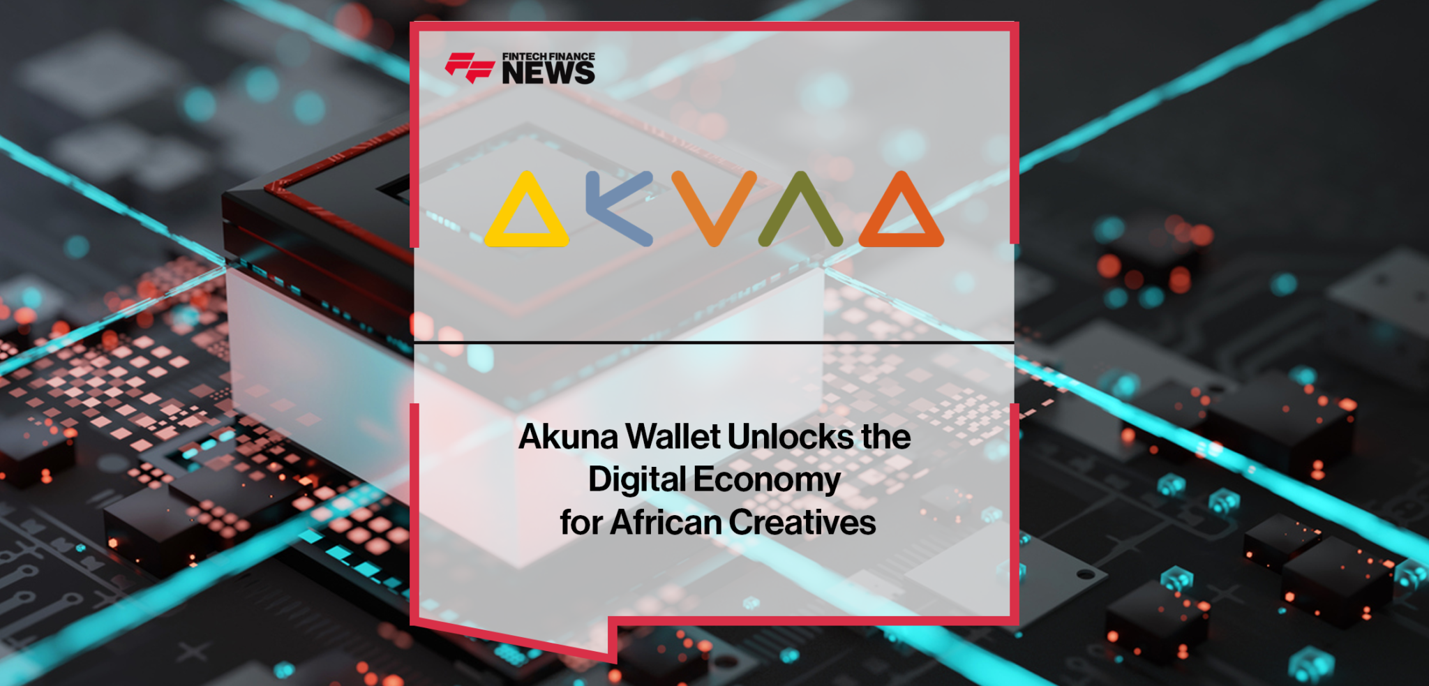 Akuna Wallet Unlocks the Digital Economy for African Creatives
