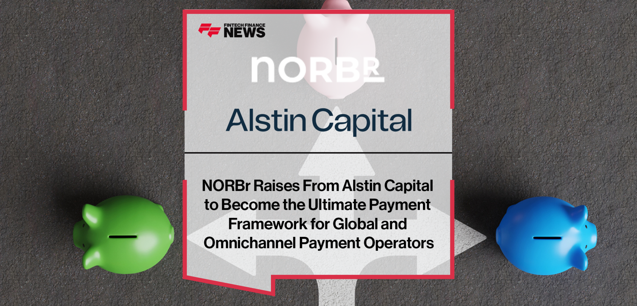 NORBr Raises From Alstin Capital to Become the Ultimate Payment ...