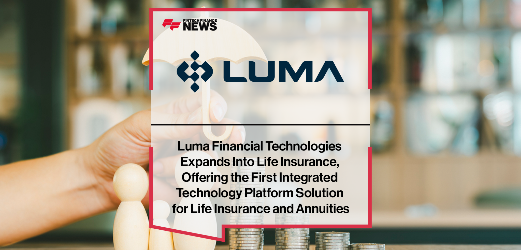 Luma Financial Technologies Expands Into Life Insurance, Offering the ...