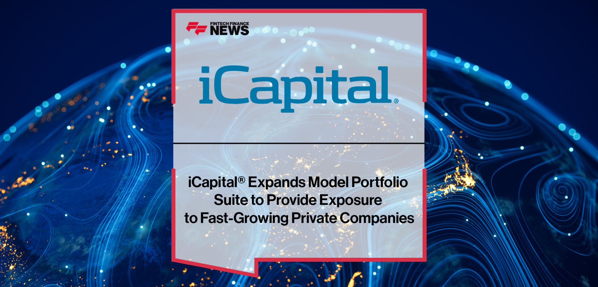 iCapital® Expands Model Portfolio Suite to Provide Exposure to Fast ...