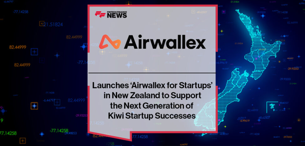 Airwallex Launches ‘Airwallex for Startups’ in New Zealand to Support ...