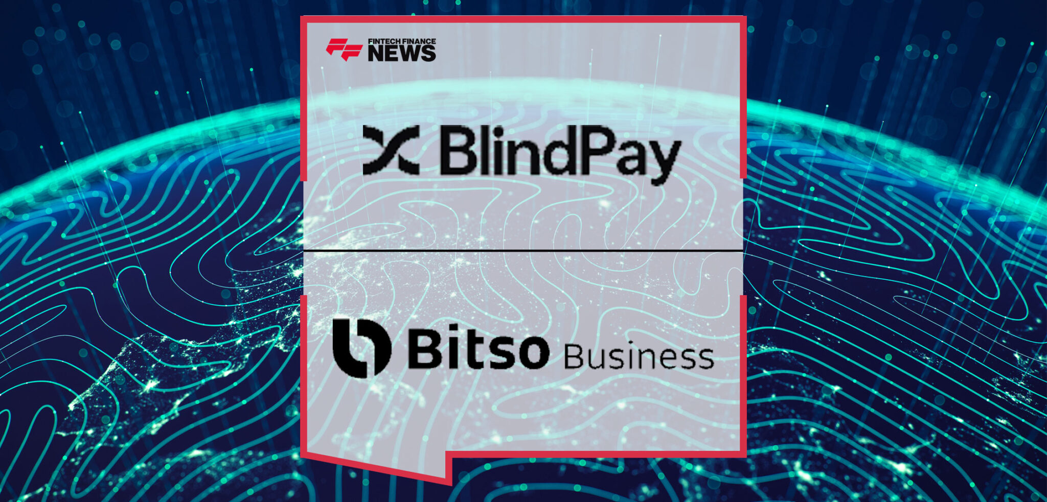 Blindpay Trusts Bitso Business Technology to Connect Global Tech Companies with Latin America