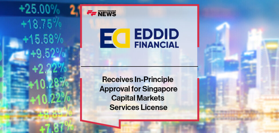 Eddid Financial Receives In-Principle Approval for Singapore Capital Markets Services License