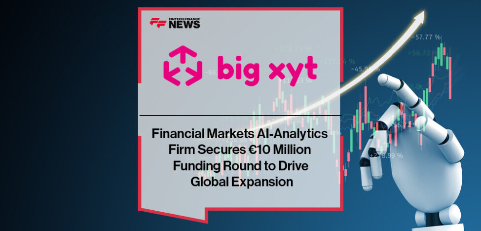 Financial Markets AI-Analytics Firm big xyt Secures €10 Million Funding ...