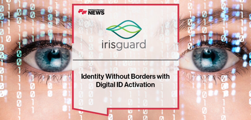 Identity Without Borders with IrisGuard’s Digital ID Activation