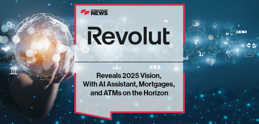 Revolut Reveals 2025 Vision, With AI Assistant, Mortgages, and ATMs on ...