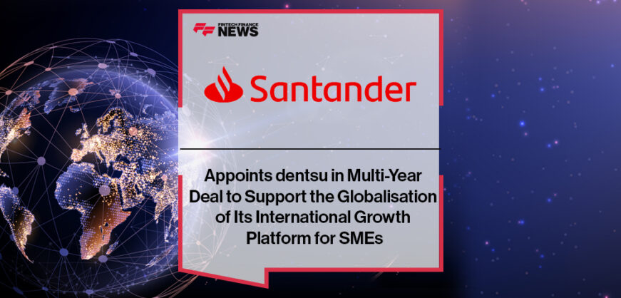 Santander Appoints dentsu in Multi-Year Deal to Support the ...