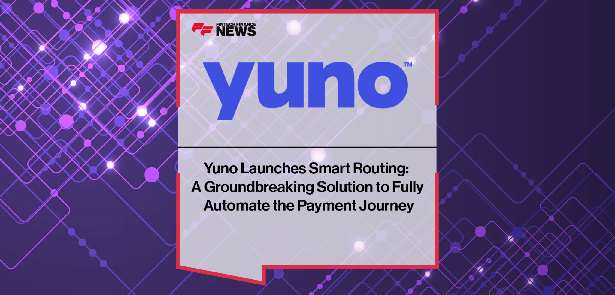 Yuno Launches Smart Routing: A Groundbreaking Solution to Fully ...
