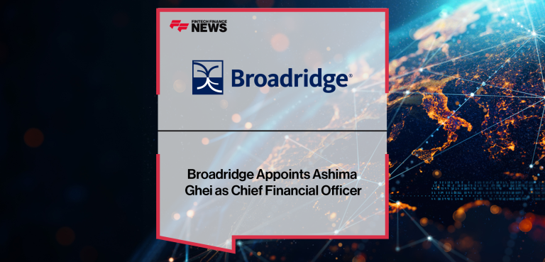 Broadridge Appoints Ashima Ghei as Chief Financial Officer