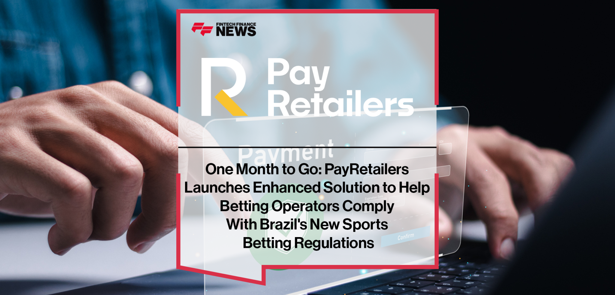 One Month to Go: PayRetailers Launches Enhanced Solution to Help ...